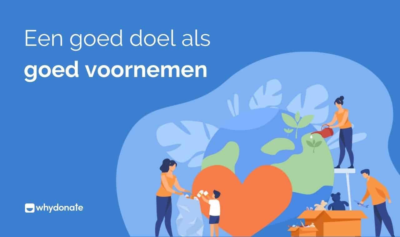 Goed Doel Als Goed Voornemen 2018! Schenken Aan Doel Wat Bij Jou Past