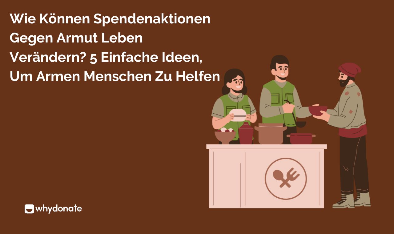 Wie Spendenaktionen Gegen Armut Leben Verändern Können? | WhyDonate