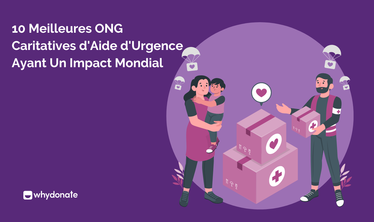 10 Meilleures ONG Caritatives D'Aide D'Urgence Ayant Un Impact Mondial