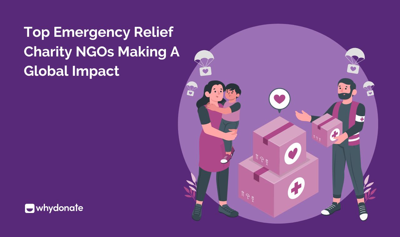 Top 12 Emergency Relief Charity NGOs Making An Impact