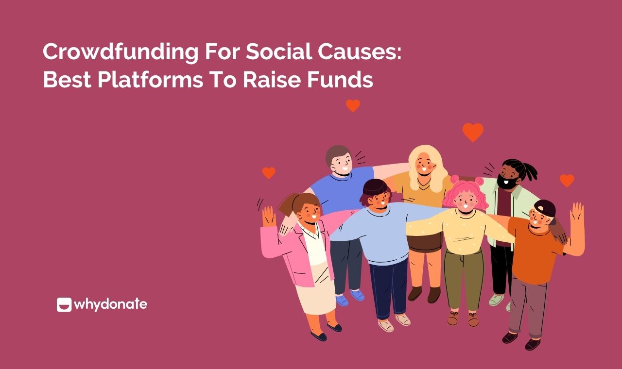 Crowdfunding For Social Causes: Top Platforms To Use