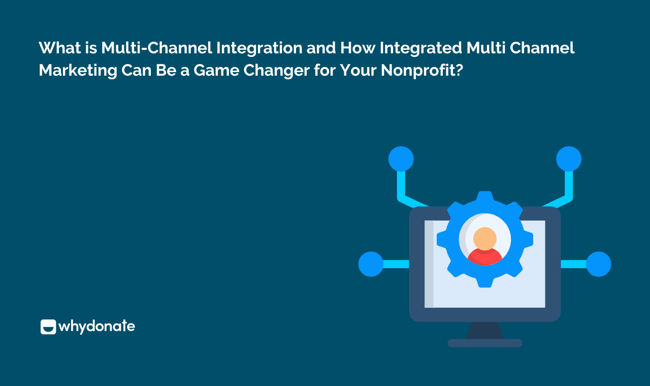 What Is Multi Channel Integration? A Guide For Nonprofits